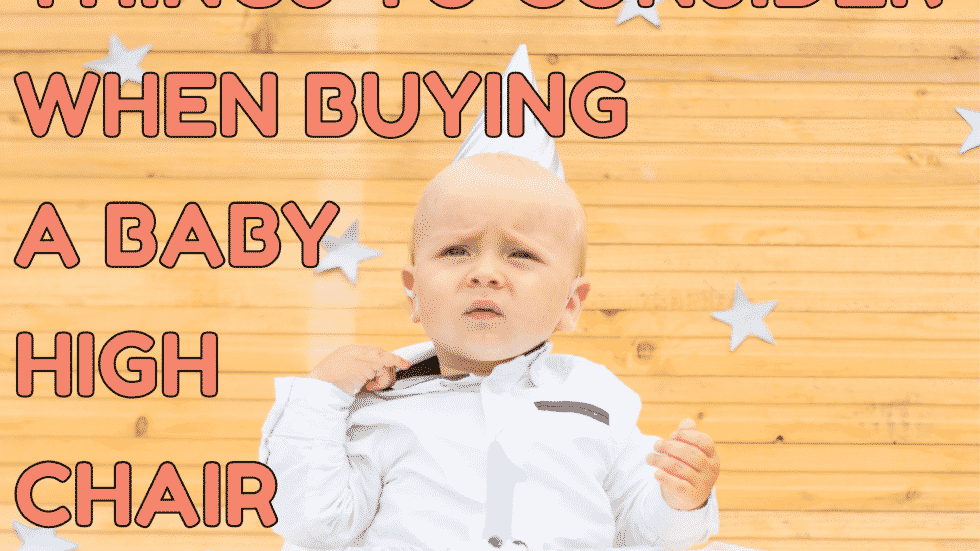 How to Choose a Baby High Chair – a Buyer’s Guide for Parents
